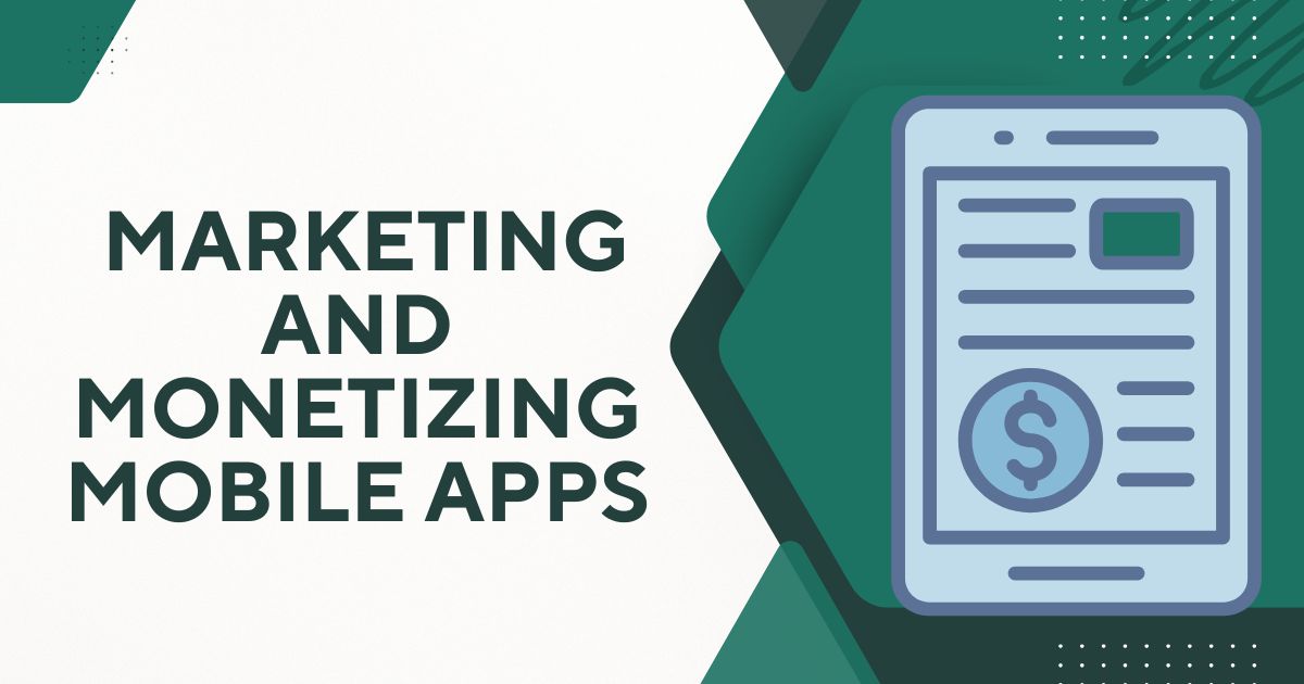 Mobile App Marketing & Monetization Guide